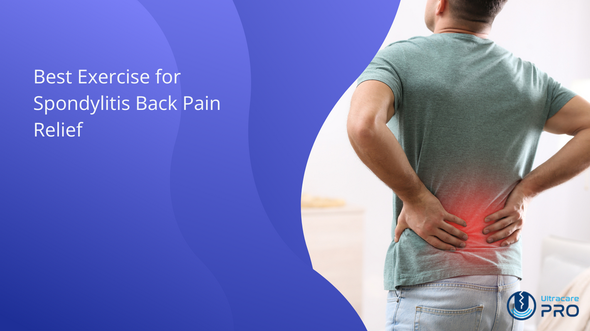 Best Exercise for Spondylitis Back Pain Relief – UltraCare PRO