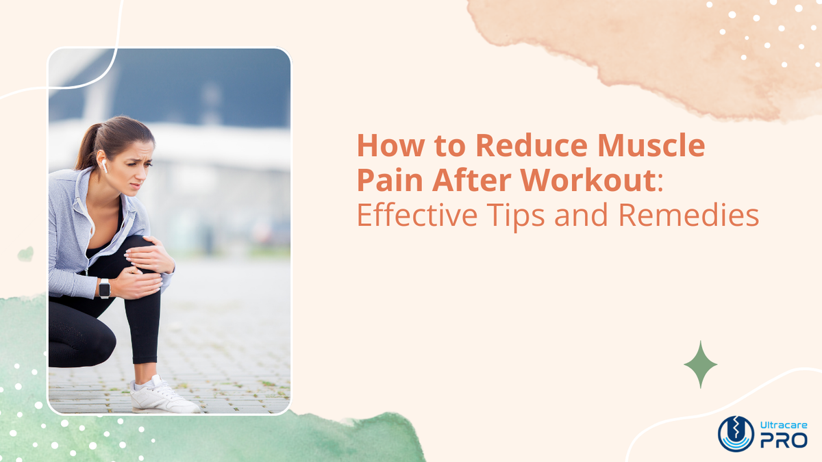 How to Reduce Muscle Pain After Workout – UltraCare PRO