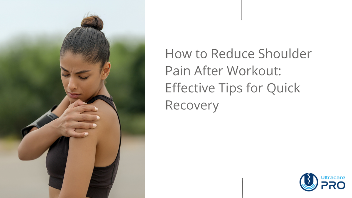 How to Reduce Shoulder Pain After Workout Quickly – UltraCare PRO
