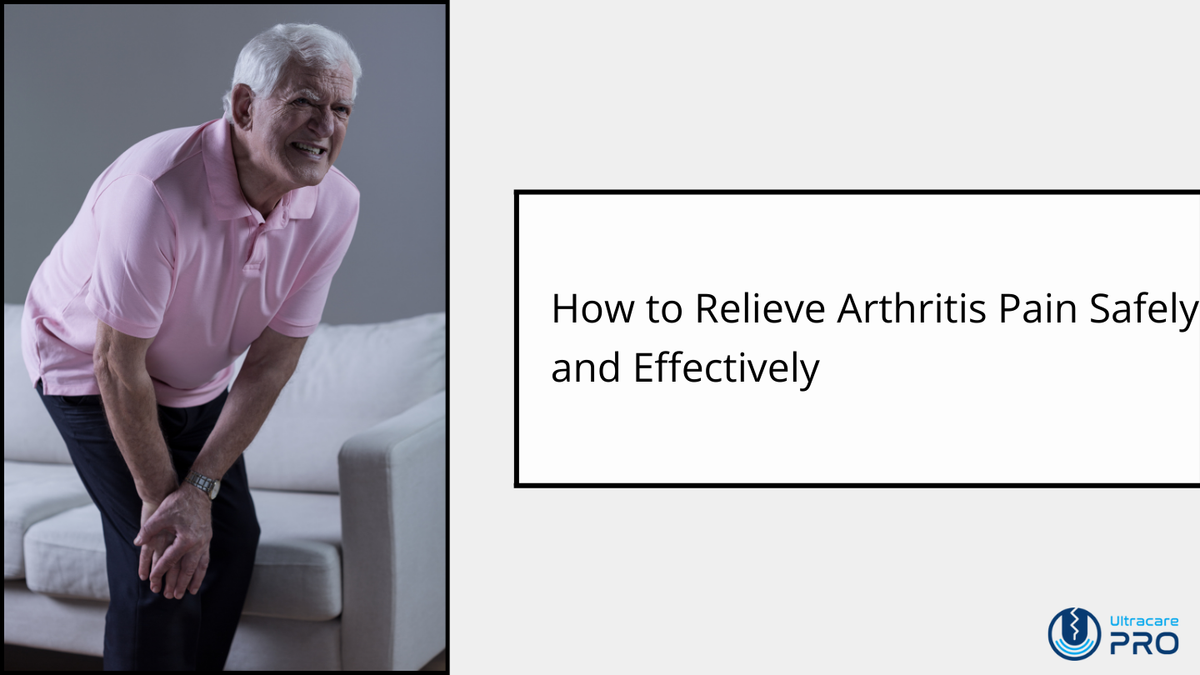 How to Relieve Arthritis Pain Naturally – UltraCare PRO