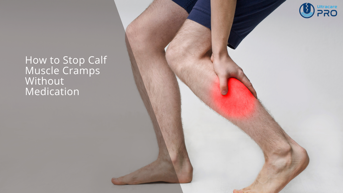 How to Stop Calf Muscle Cramps Without Medication – UltraCare PRO