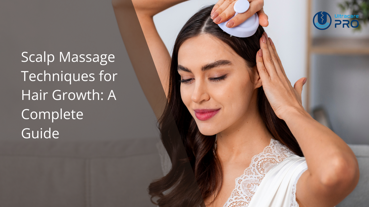 Scalp Massage Techniques for Hair Growth – UltraCare PRO