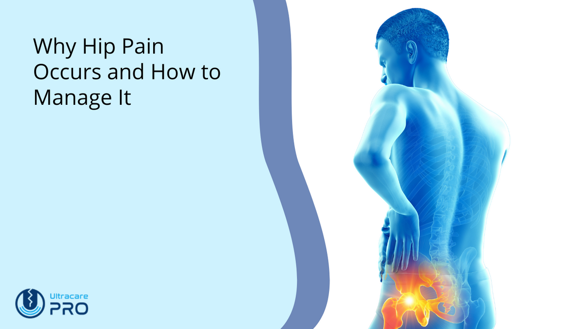 Why Hip Pain Occurs and Ways to Relieve It Naturally – UltraCare PRO